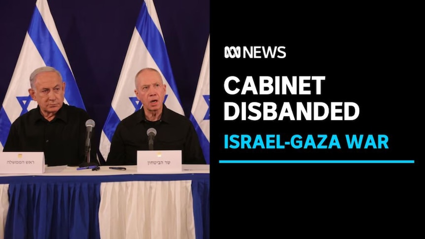 Netanyahu dissolves Israel's war cabinet - ABC News Netanyahu dissolves Israel's war cabinet - ABC News