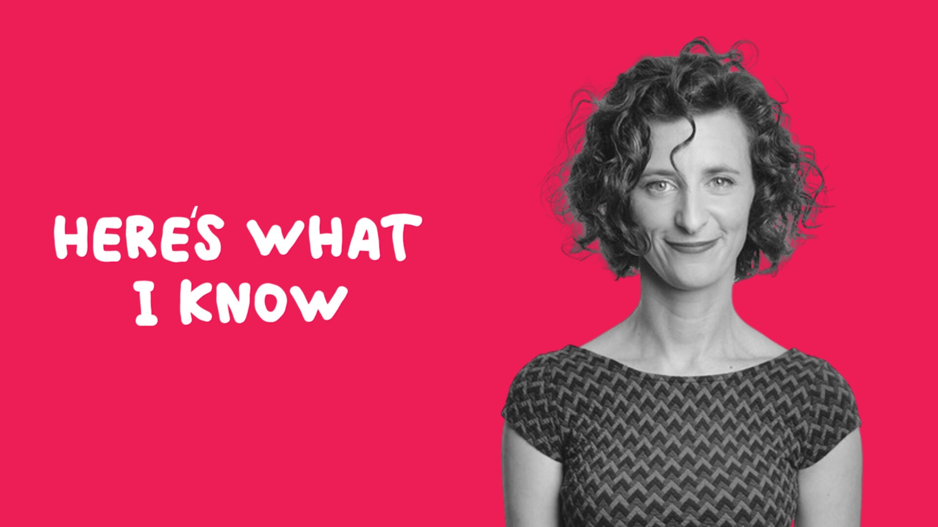 Here's What I Know: Felicity Ward on embracing the weird - ABC listen