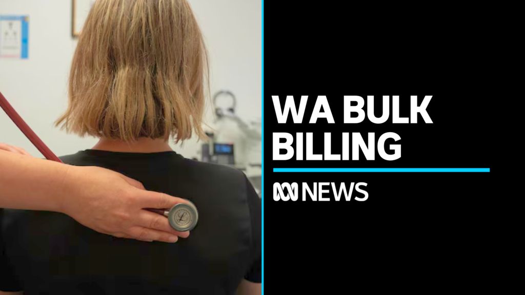 WA records largest fall in bulk billing rates, report finds - ABC News