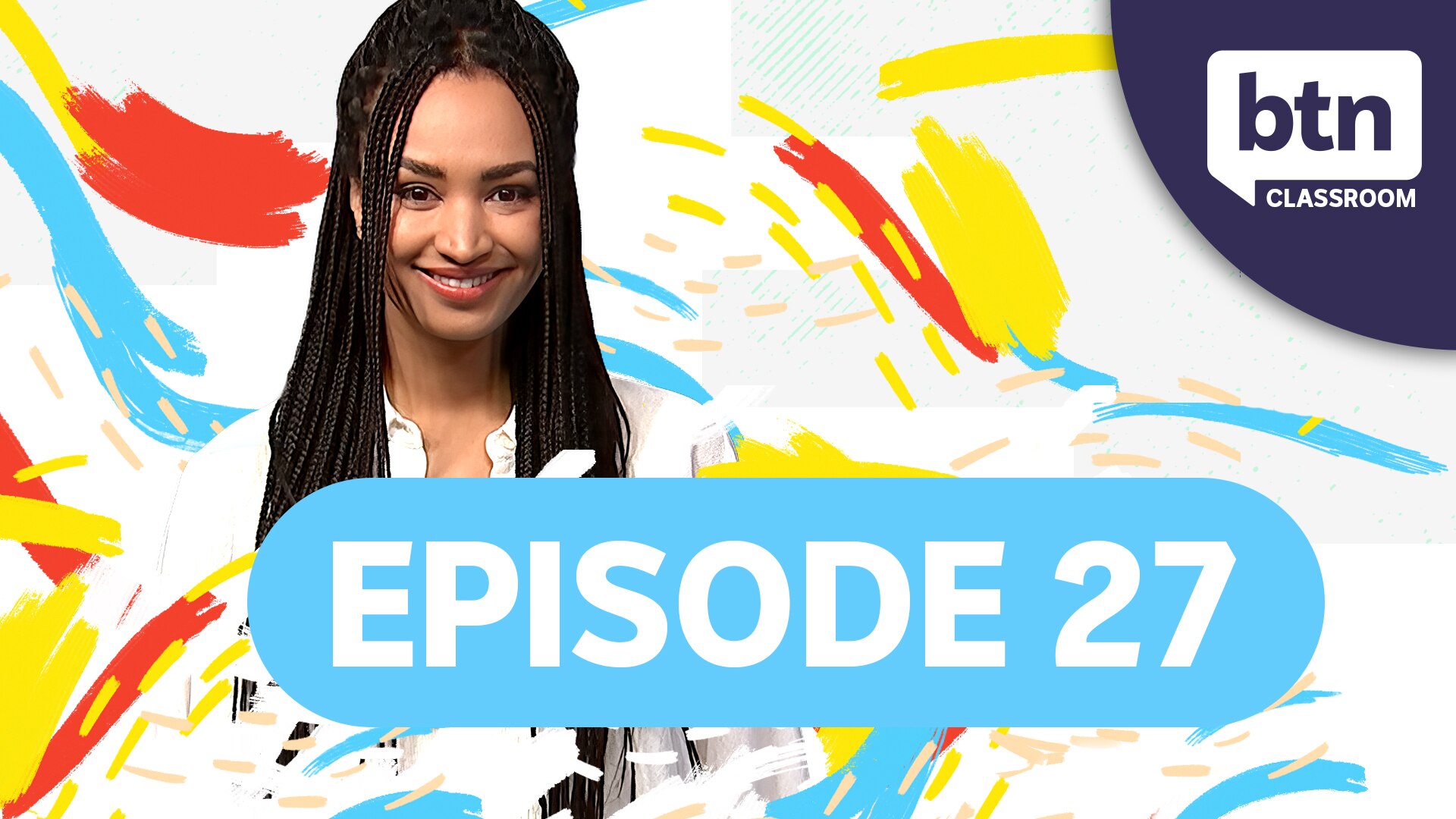 BTN Classroom Episode 27, 2023 - Behind The News